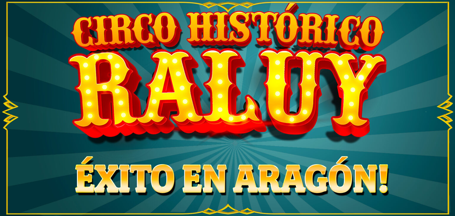 Circo Histórico Raluy: Sucesso em Aragão - Circo Histórico Raluy